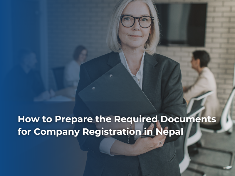 How to Prepare the Required Documents for Company Registration in Nepal